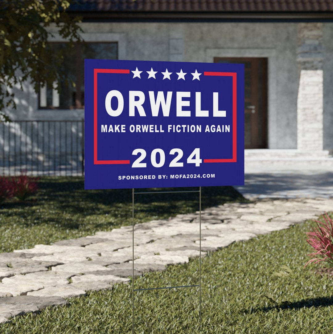 Orwellian Revival Lawn Sign: Make Orwell Fiction Again. Presidential ...