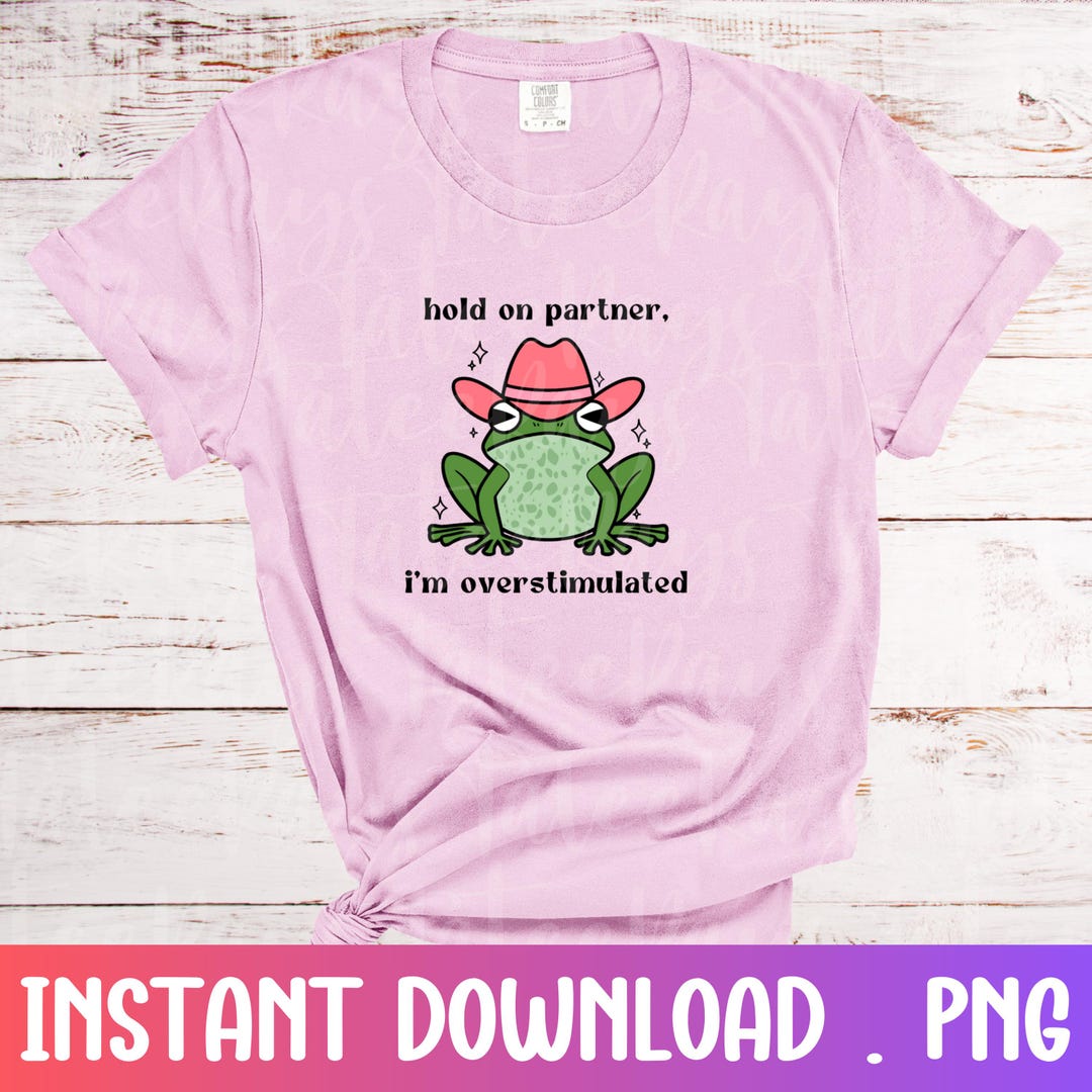 Hold on Partner I'm Overstimulated Frog Cowboy Hat Png - Etsy