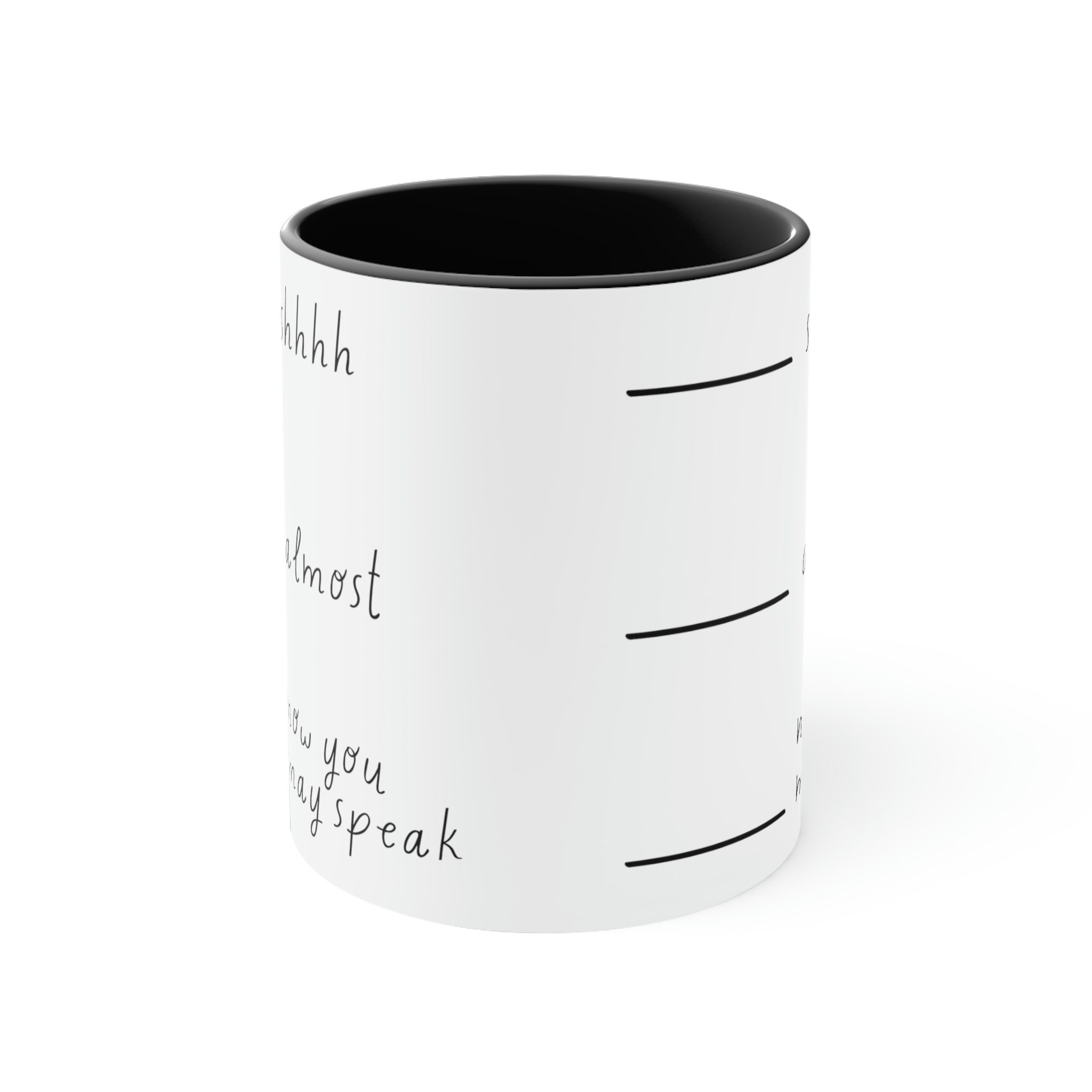 Shhhh, Almost, Now You May Speak, Funny Saying, Accent Coffee Mug sold ...