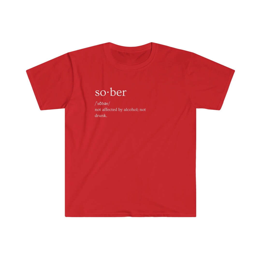 Sober Definition, Not Drunk, Sobriety From Alcohol Words Group T-shirt ...