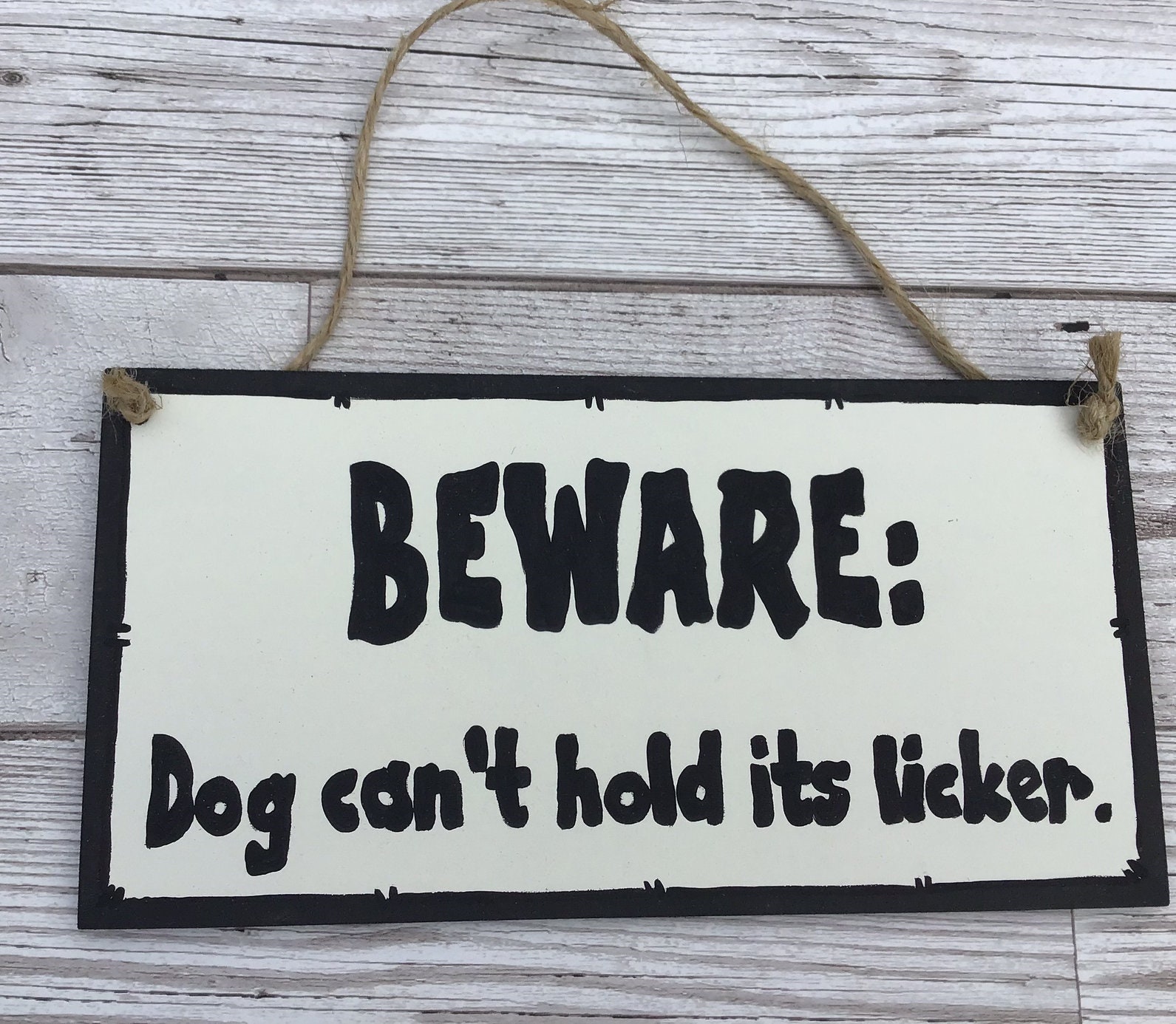 Funny Dog Sign Beware Dog Can't Hold Its Licker Humorous Plaque - Etsy