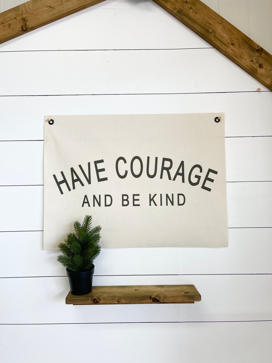 Have Courage and Be Kind, Custom Canvas Flag Banner Sign, Wall Hanging ...