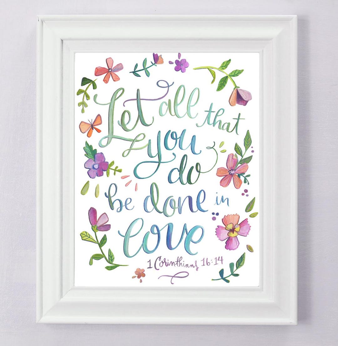 1 Corinthians 16:14 - Let All That You Do Be Done in Love - Scripture ...