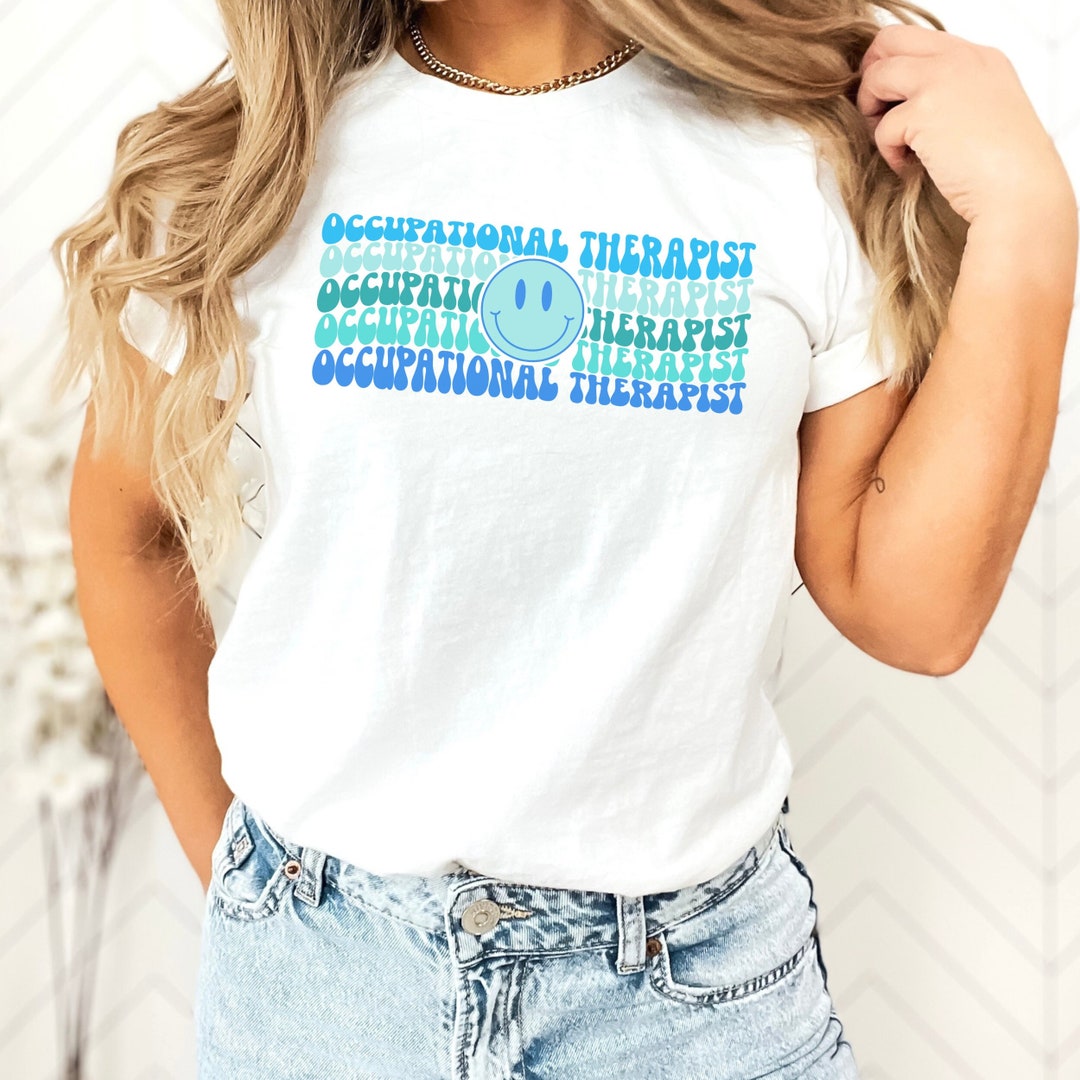 Occupational Therapist Shirt, Smiley Face Occupational Therapist T ...