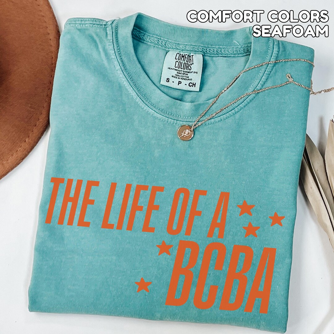 Comfort Colors the Life of a BCBA Shirt, Board Certified Behavior ...