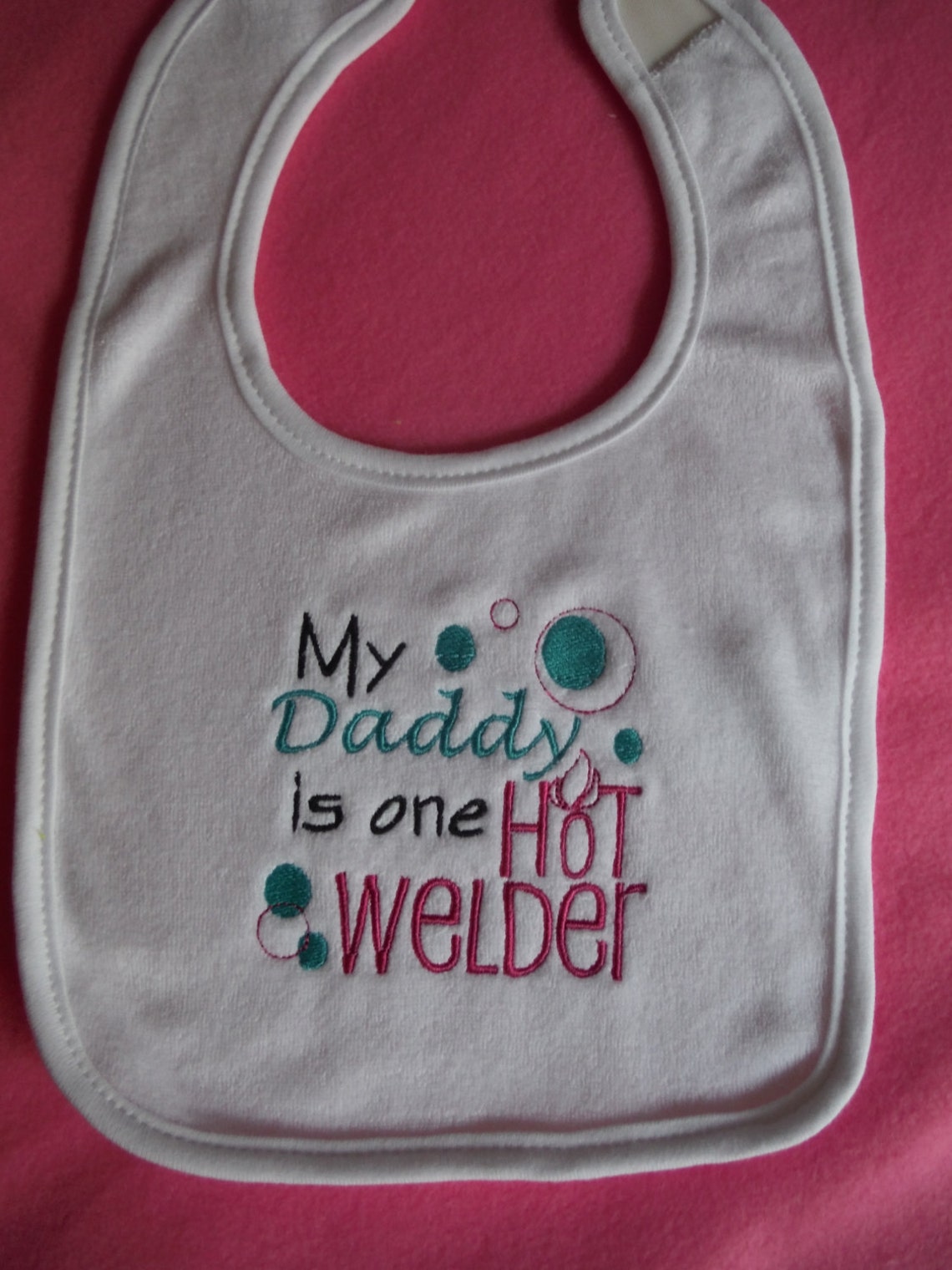 Baby Bib My Daddy is One Hot Welder 1 Daddy Bib Welder - Etsy