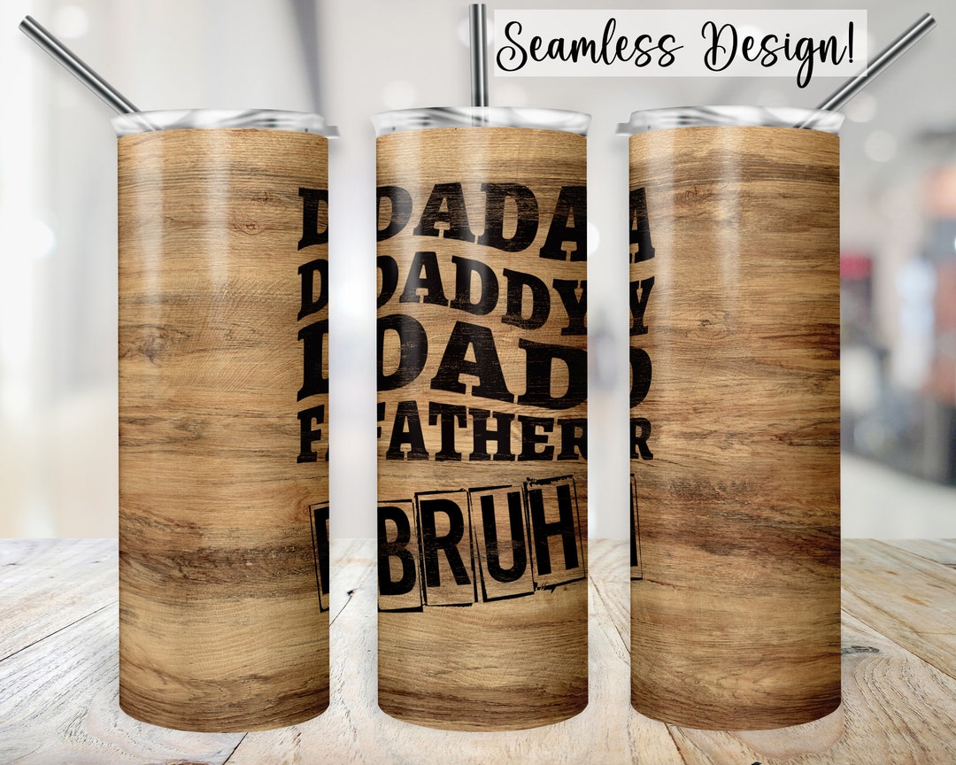 Funny Dad Tumbler Wrap, SEAMLESS Dada to Bruh Cup Transfer PNG ...