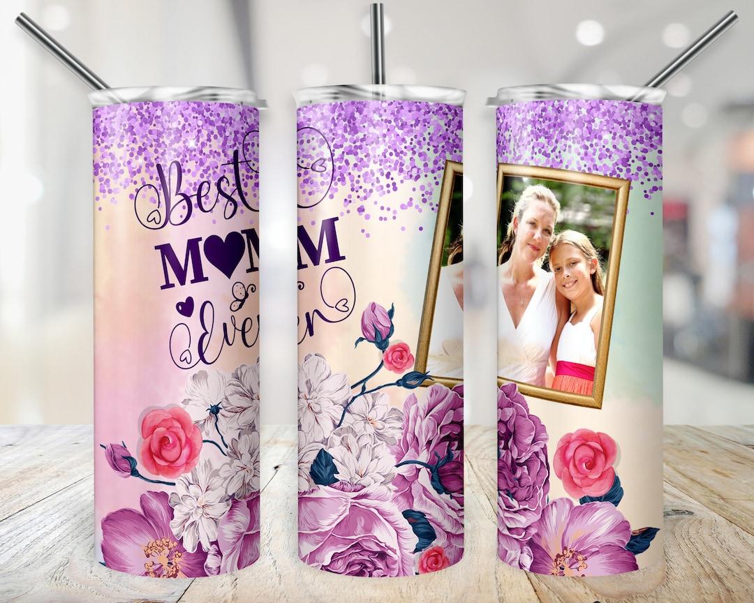 Best Mom Ever Tumbler Wrap, Customizable Picture Tumbler, Mothers Day ...