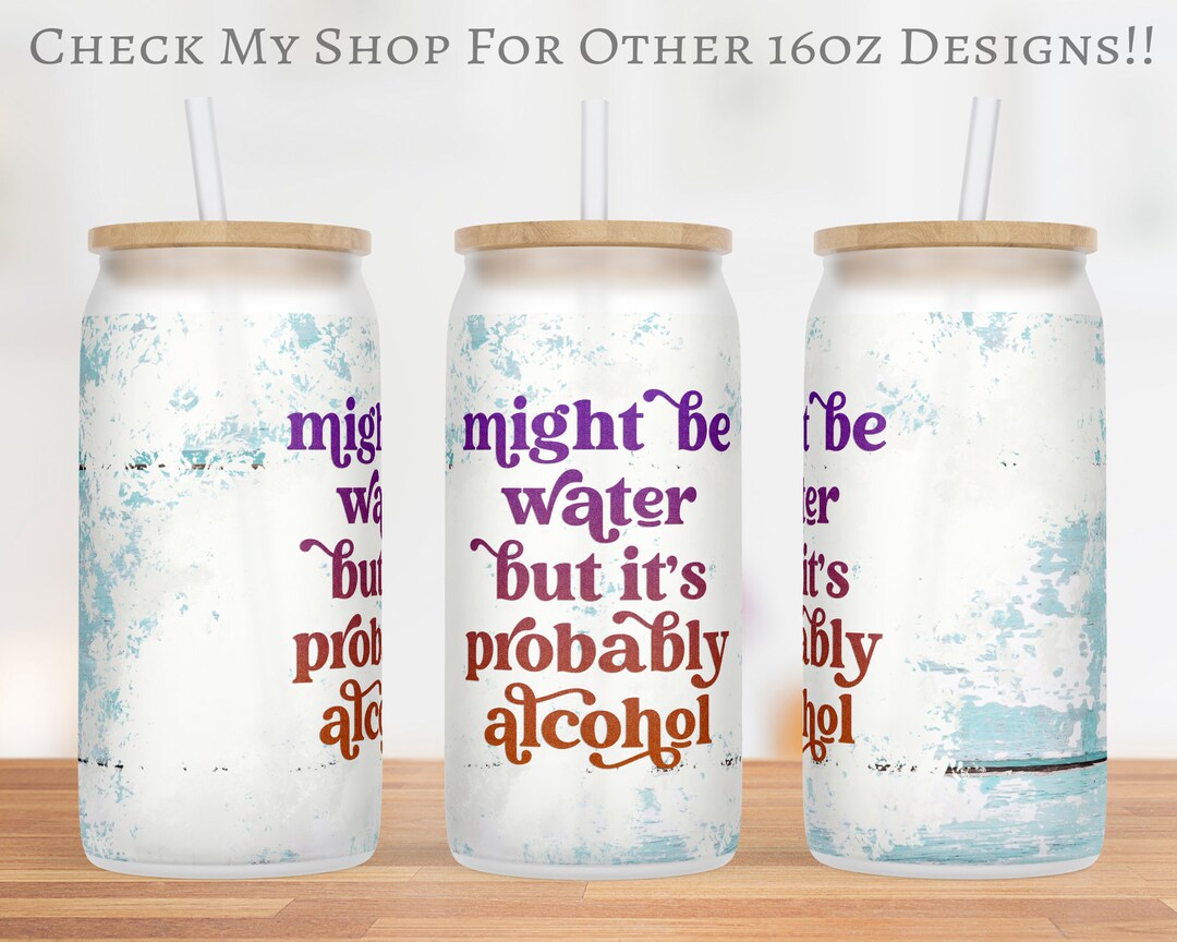 16 Oz Libbey Might Be Water Glass Can Wrap, Libby Funny Alcohol Cup ...