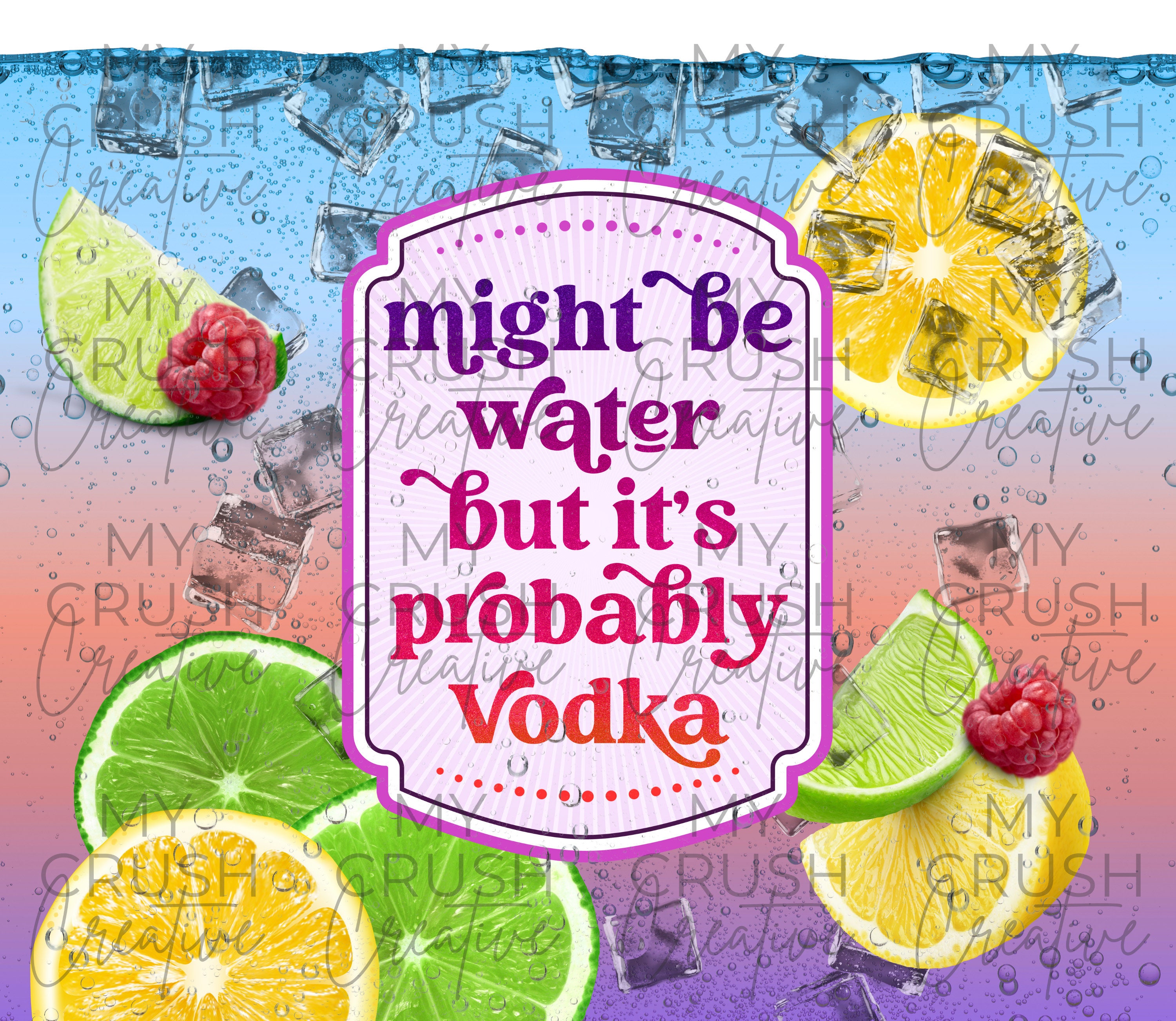 Funny Vodka Tumbler Wrap, SEAMLESS 20oz Might Be Water Cup Transfer ...