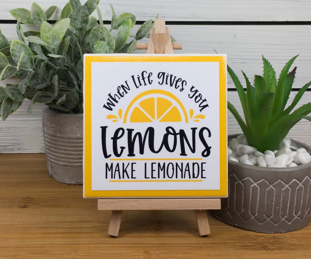 When Life Gives You Lemons Ceramic Tile Sign With Easel, When Life ...
