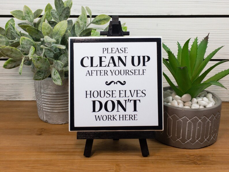 Please Clean Up After Yourself House Elves Dont Work Etsy