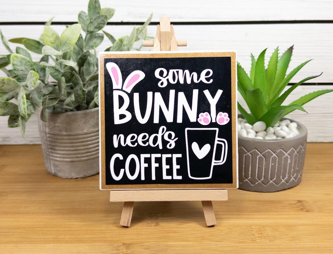 Easter Coffee Bar Sign, Some Bunny Needs Coffee Ceramic Tile Sign W ...