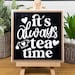 It's Always Tea Time Ceramic Tile Sign With Easel, Tea Bar Sign, Modern ...