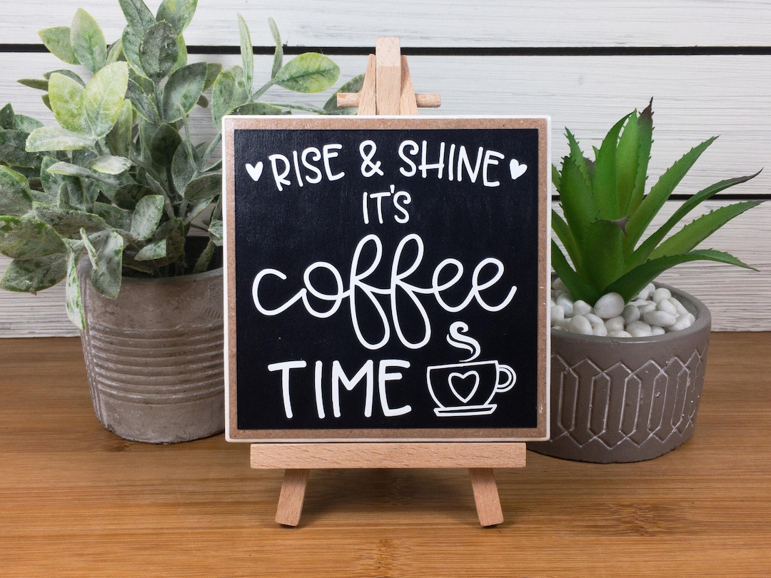 Coffee Bar Ceramic Tile Sign With Easel, Rise and Shine It's Coffee ...