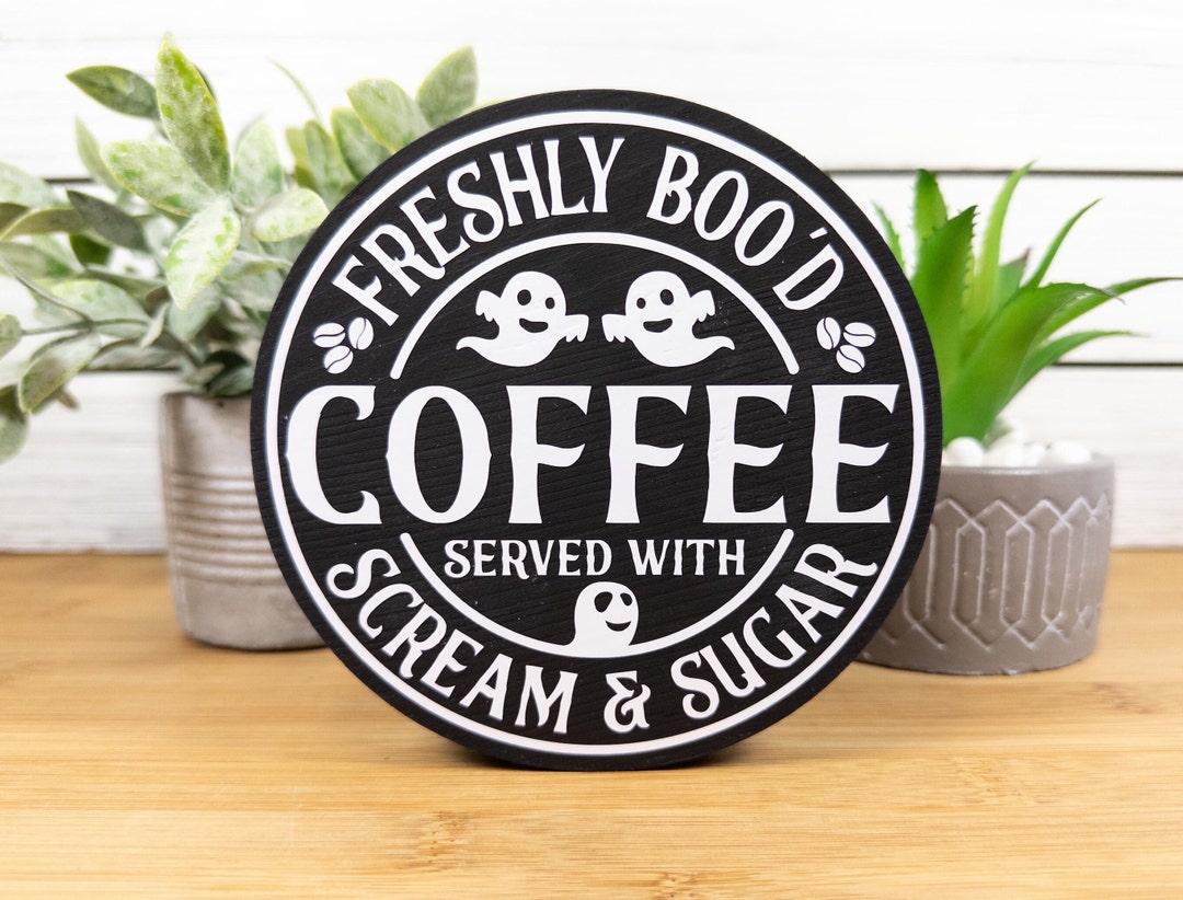 Halloween Coffee Bar Wood Sign, Freshly Boo'd Coffee Served With Scream ...