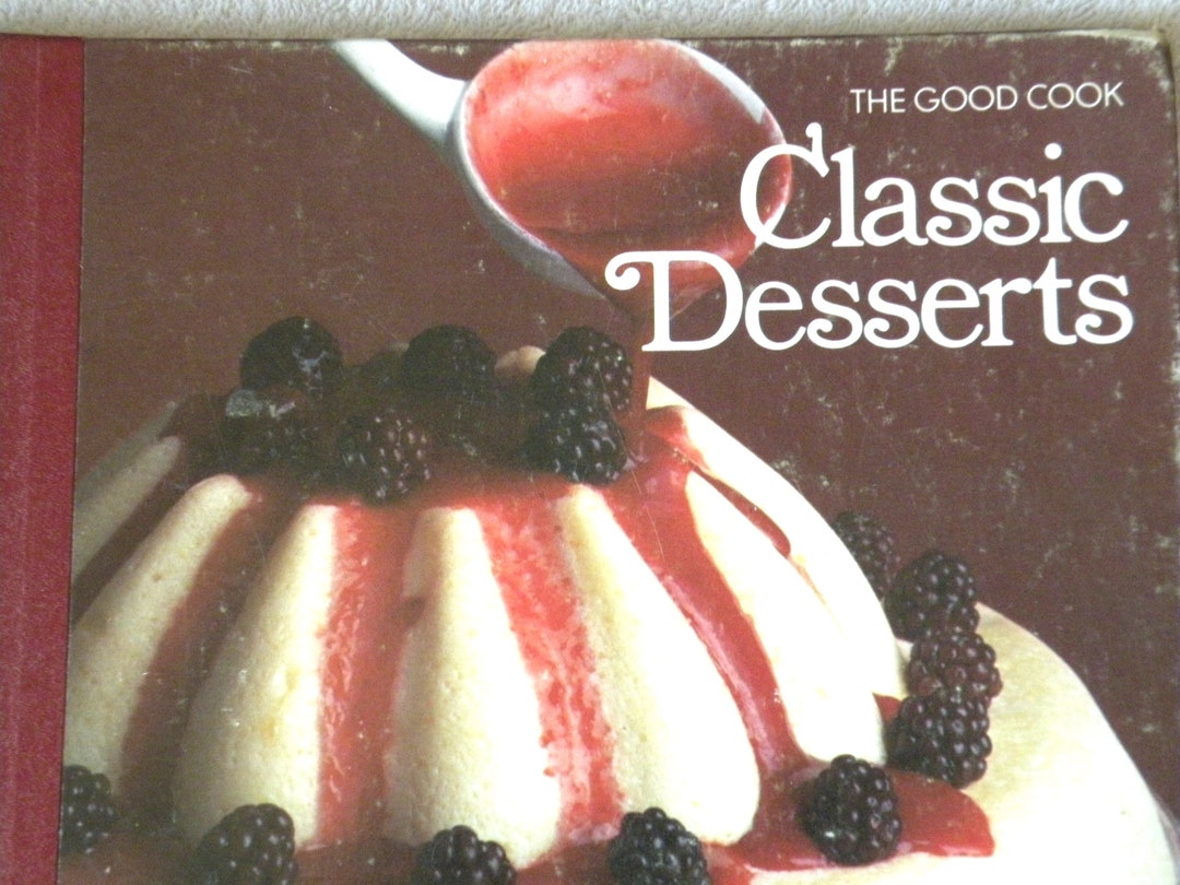 The Good Cook Classic Desserts Cookbook, Vintage Collectible Cookbook ...