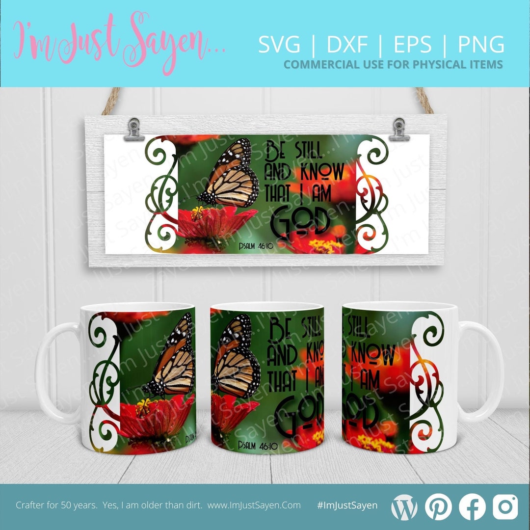 Be Still and Know That I Am God Psalm 46:10 Sublimation Design Mug Wrap ...