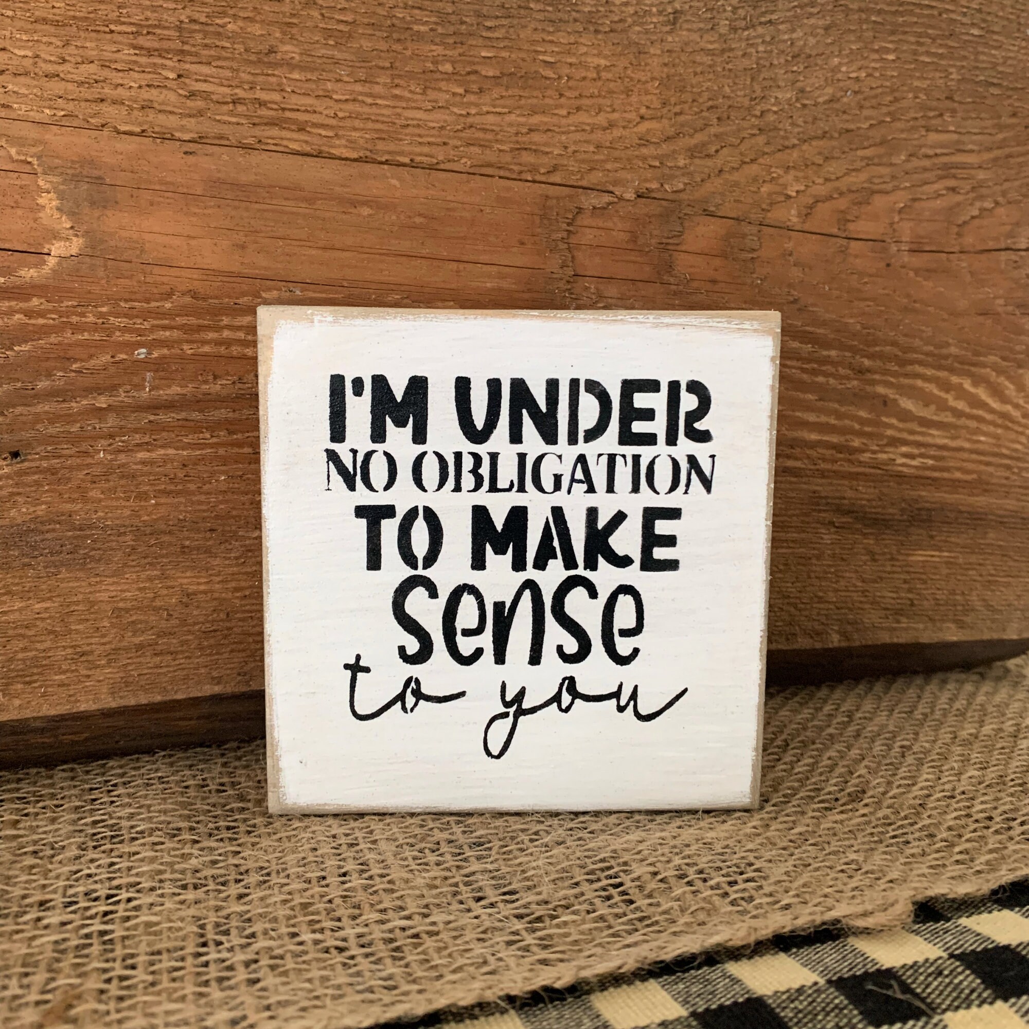 I'm Under No Obligation to Make Sense to You, Funny Gift for Friend ...