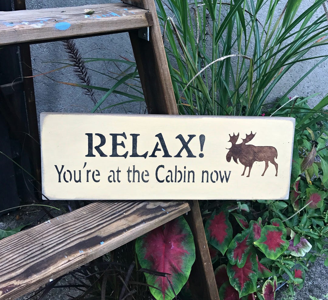 Wood Cabin Sign, Relax You're at the Cabin Now, Log Cabin Decor ...