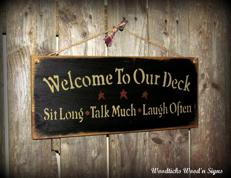 Wood Sign Welcome to Our Deck SIT Long TALK Much LAUGH Often - Etsy