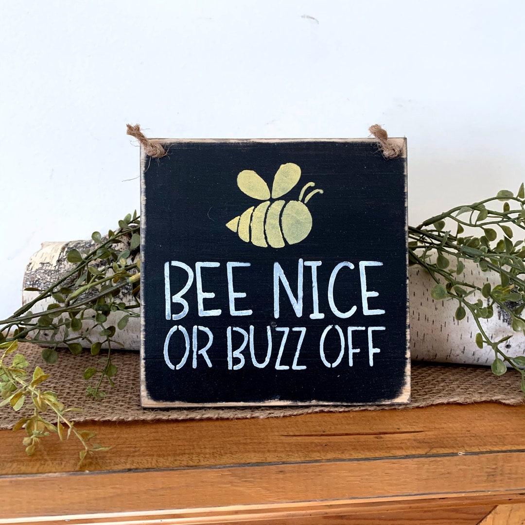 Bee Nice or Buzz Off, Cute Bee Sign, Bee Lover Gift Idea, Beekeeper ...