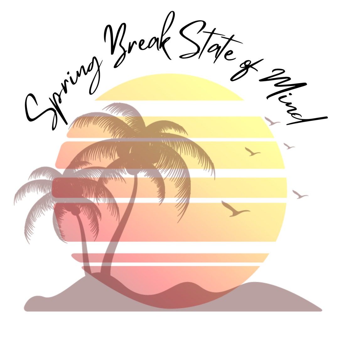 Spring Break State of Mind PNG Digital Download, Spring Break ...