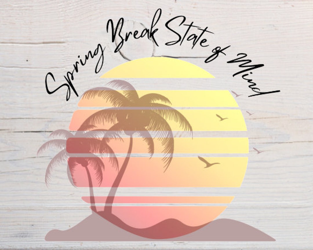 Spring Break State of Mind PNG Digital Download, Spring Break ...