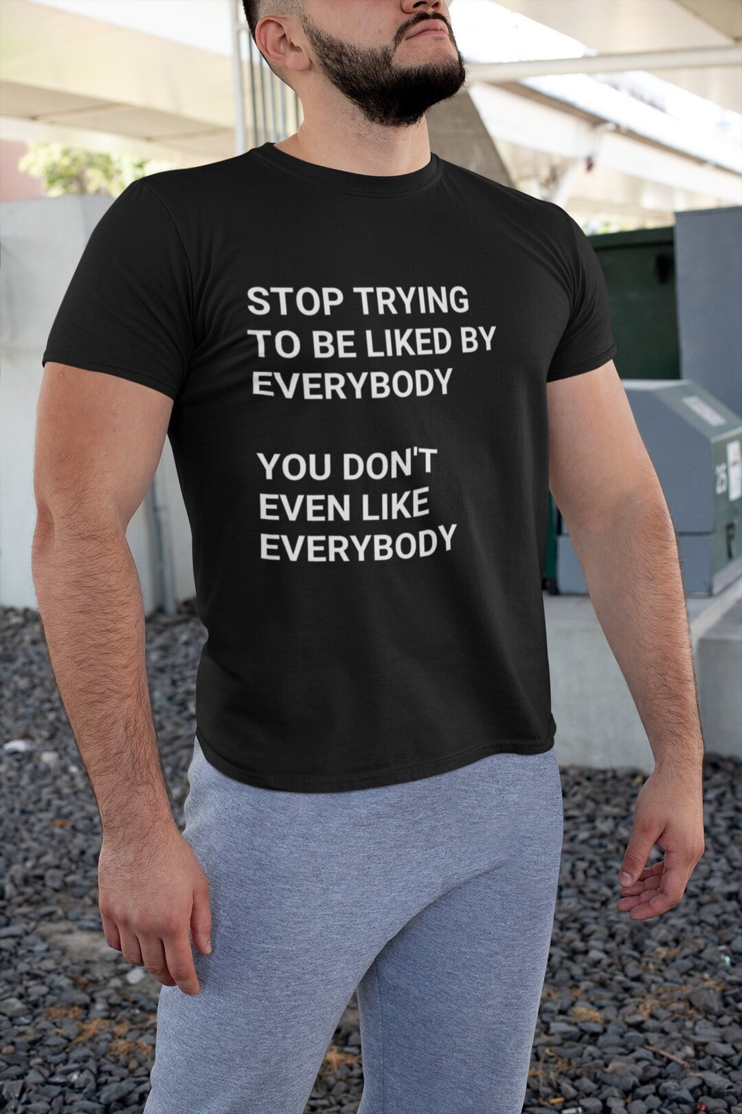 Stop Trying to Be Liked by Everybody You Don't Even Like Everybody Your ...