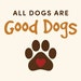 All Dogs Are Good Dogs EPS PNG SVG Dxf Pdf Dog Quote - Etsy