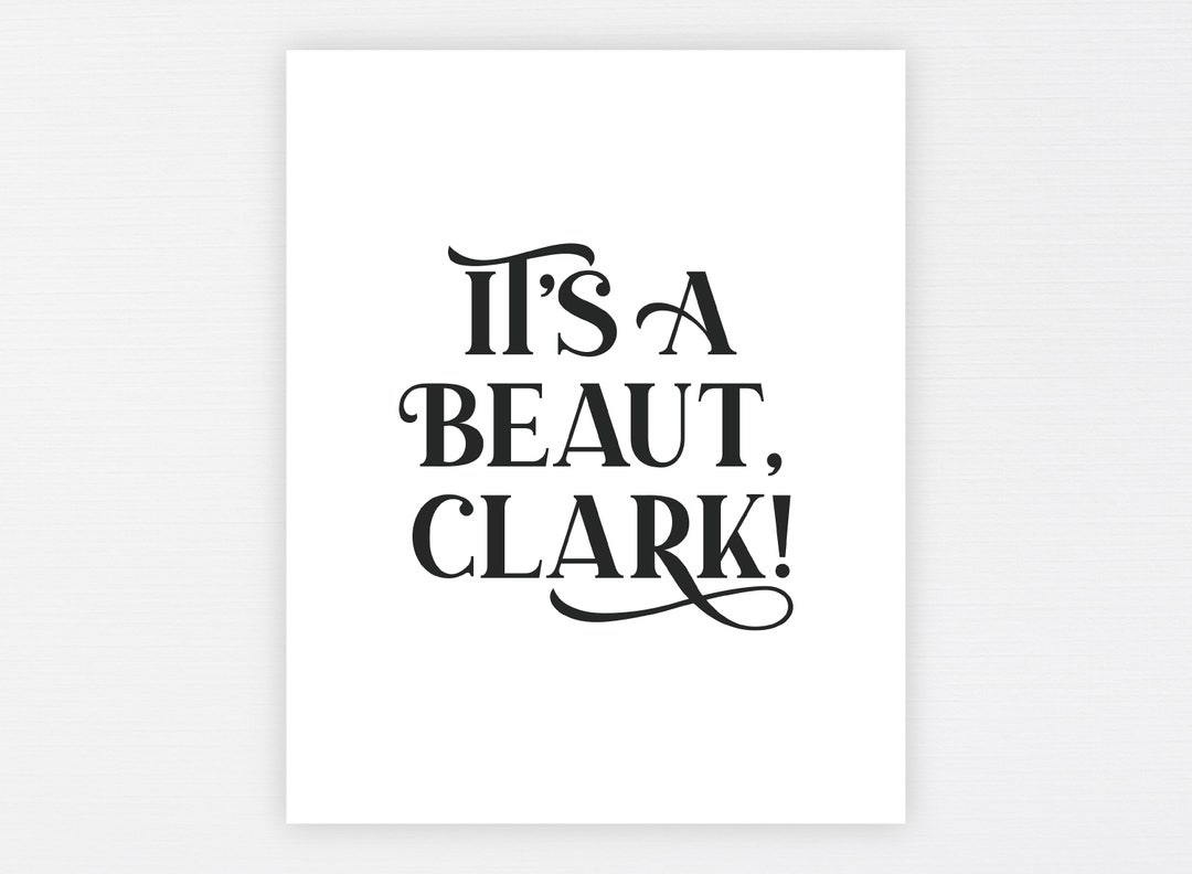 It's a Beaut, Clark Print Christmas Vacation Printable Art Poster Clark ...