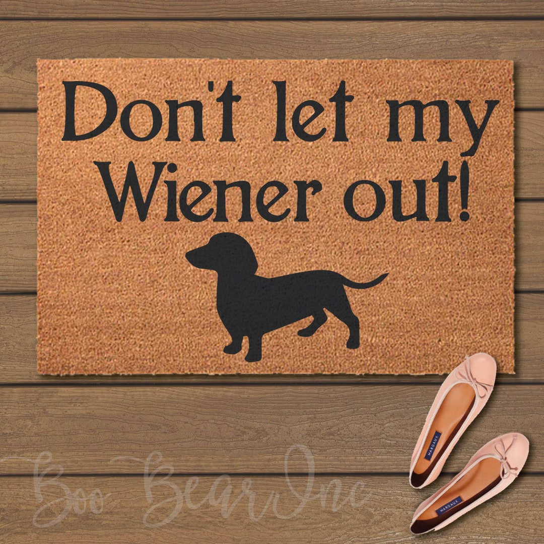Don't Let My Wiener Out Doormat - Welcome Mats- Fun Doormats -funny - Etsy