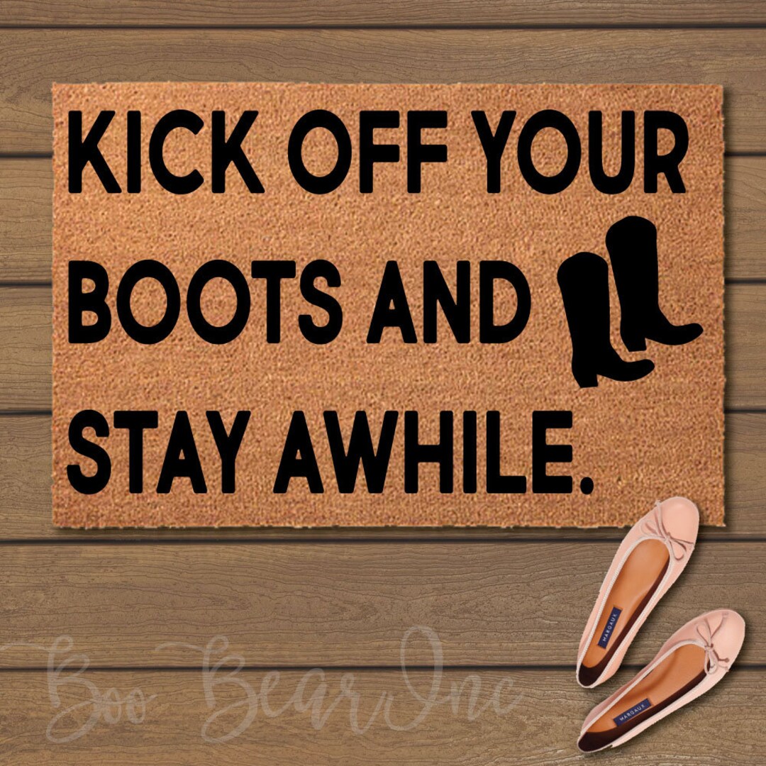 Kick off Your Boots and Stay Awhile Doormat - Welcome Mats- Fun ...