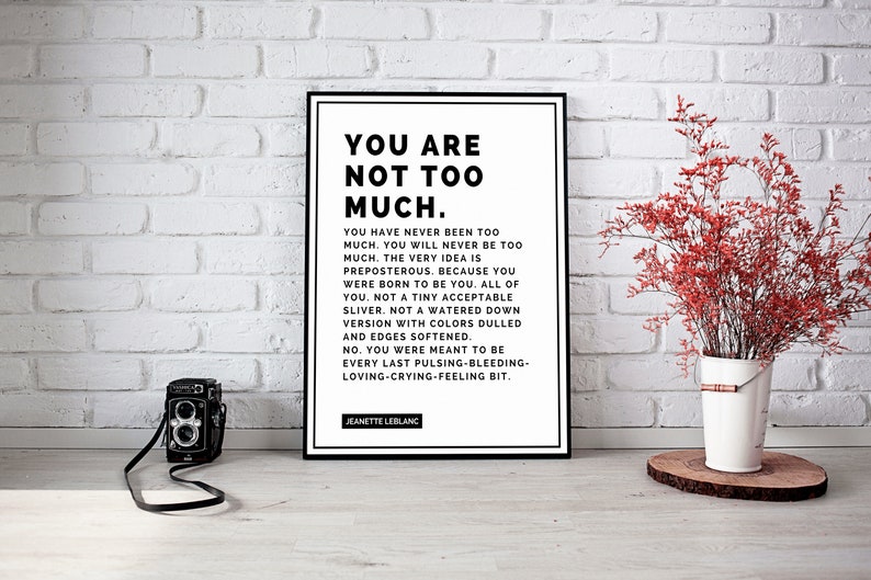 You Are Not Too Much // Inspirational Art // Fine Art Print ...