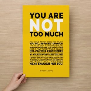 You Are Not Too Much // Inspirational Art // Fine Art Print // - Etsy