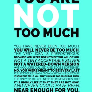 You Are Not Too Much // Inspirational Art // Fine Art Print // - Etsy