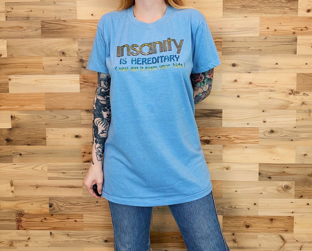 70's Insanity is Hereditary You Get It From Your Kids Vintage Tee Shirt ...