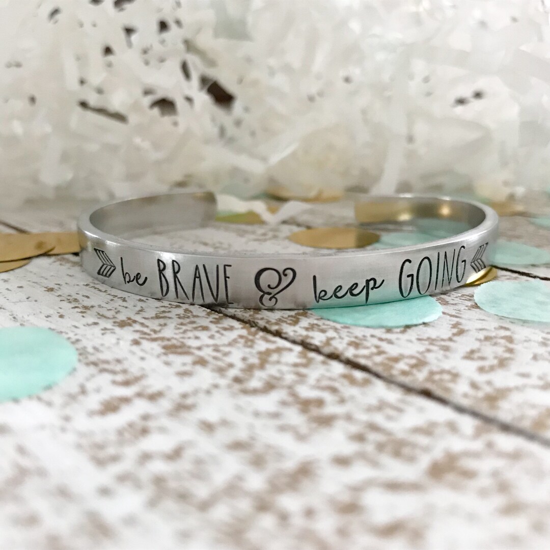 Be Brave and Keep Going Bracelet--brave Bracelet--brave Jewelry ...