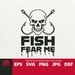 Fish Fear Me Svg Fishing Svg Fisherman Svg Gift for Fisherman | Etsy