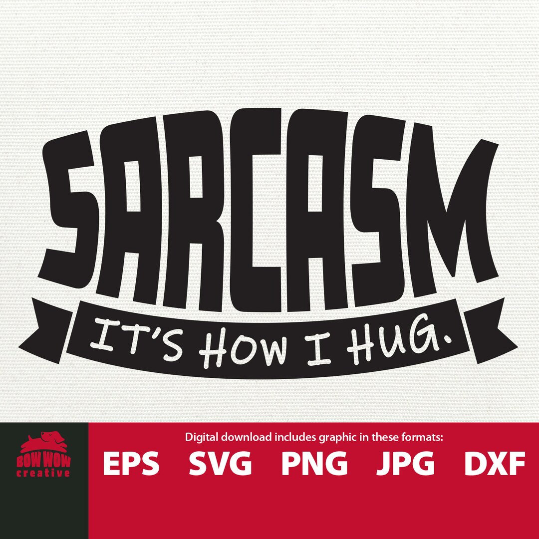 Sarcasm It's How I Hug SVG Sarcasm Svg Funny Sarcastic Sign Cutting ...