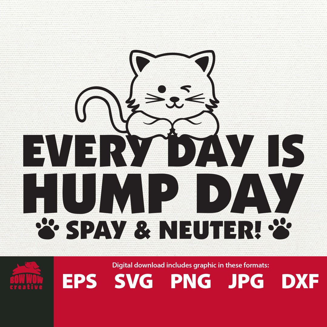 Every Day is Hump Day Spay and Neuter Svg Cat Kitten Rescue Shirt Svg ...