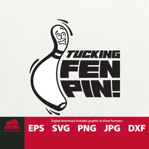 Tucking Fen Pin Funny / Sarcastic Bowling Svg Cutting File | Etsy