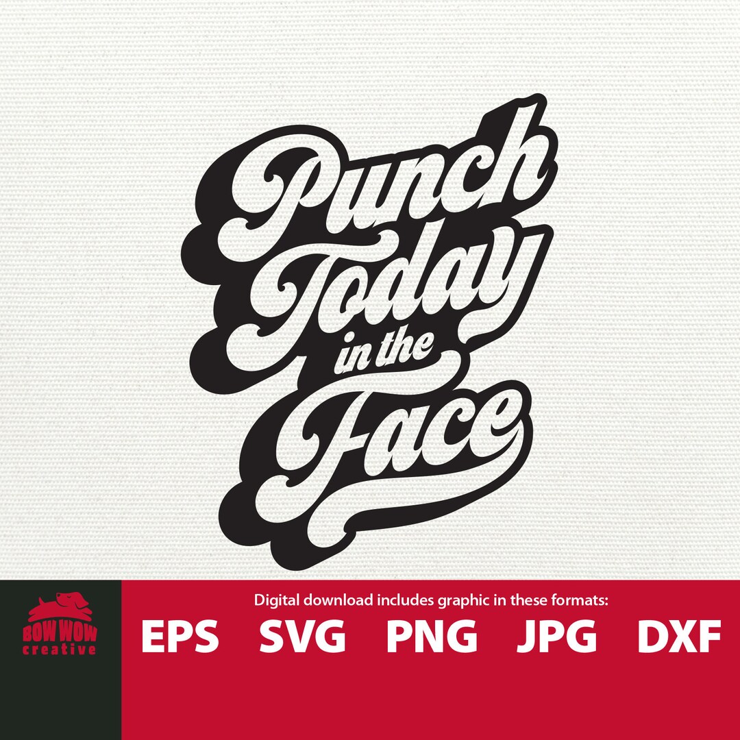 Punch Today in the Face Svg Funny Motivational Quote Saying for Gift ...