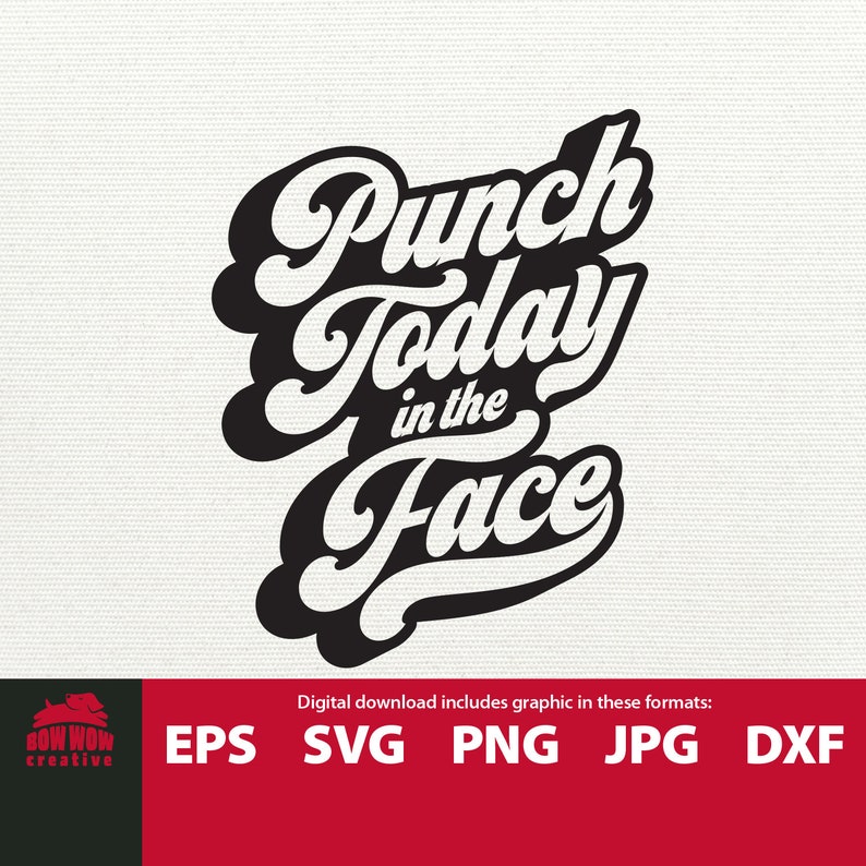 Punch Today in the Face Svg Funny Motivational Quote Saying for Gift ...