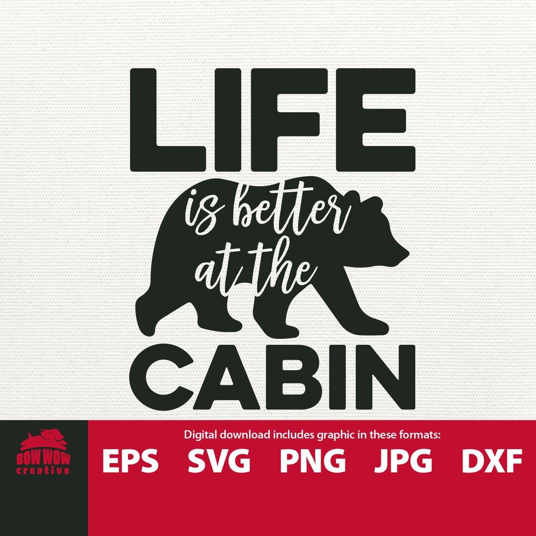 Cabin SVG Life is Better at the Cabin Cabin Clipart Bear Svg Cabin ...