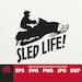 Sled Life Svg Snowmobile Svg Snowmobile Clipart Snowmobiling Svg ...