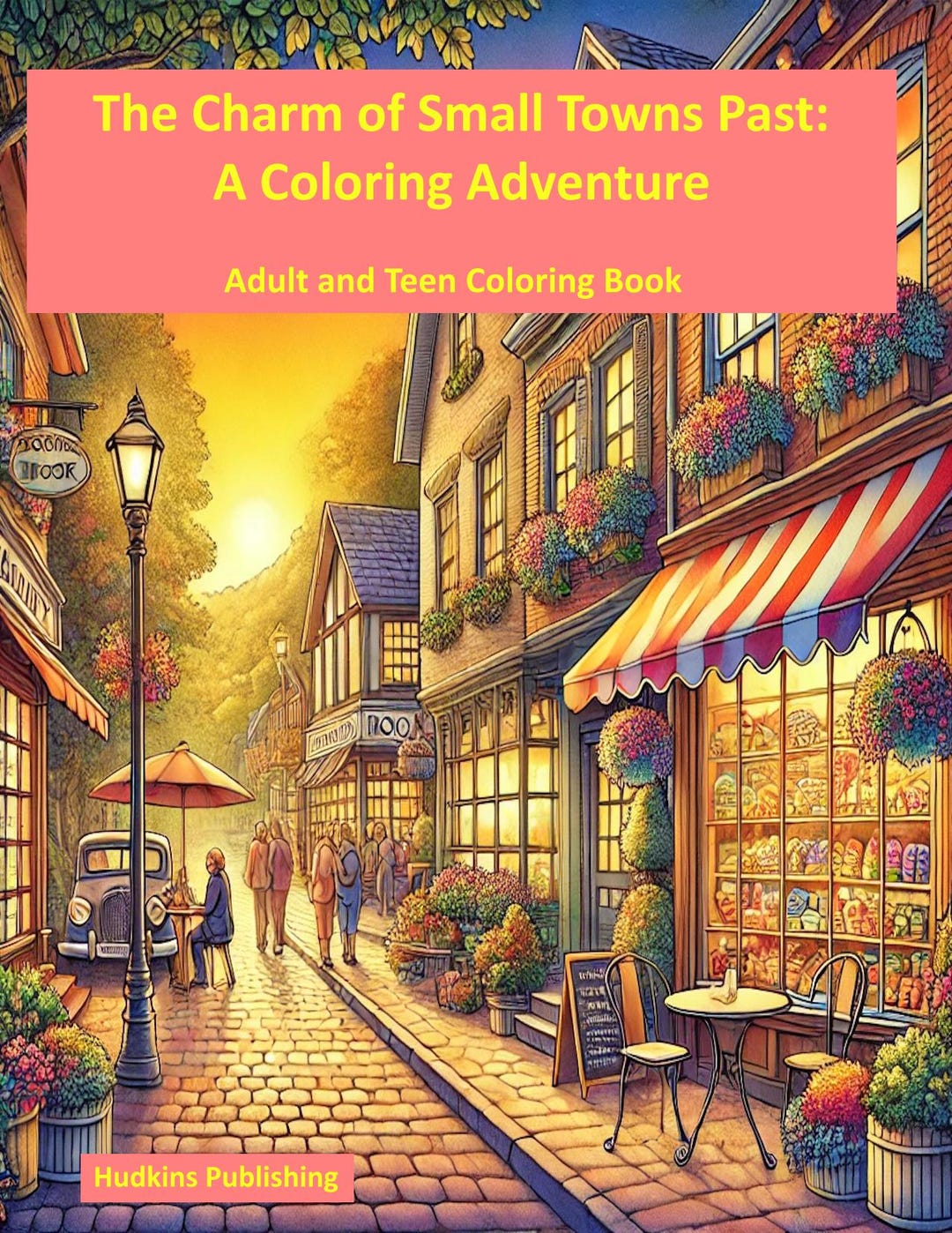 The Charm of Small Towns Past: A Coloring Adventure, Adult and Teen ...
