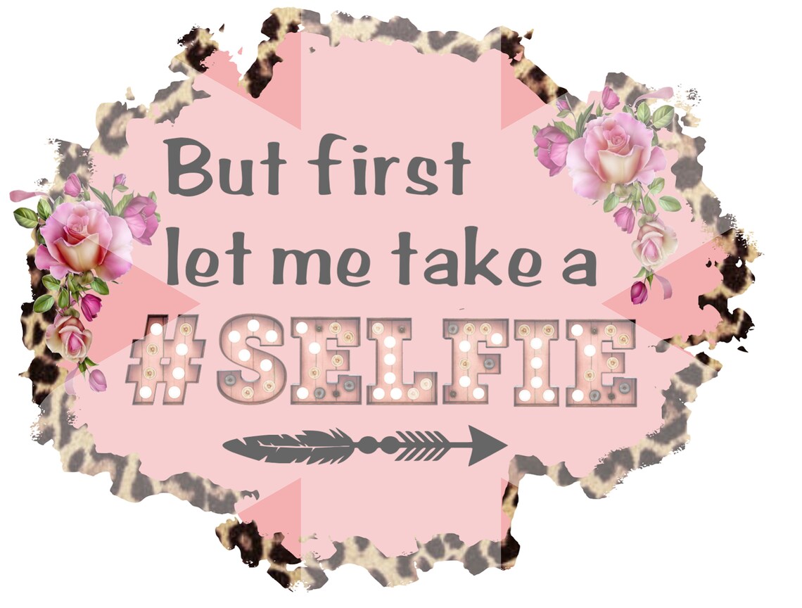But First Let Me Take a selfie PNG INSTANT DOWNLOAD - Etsy