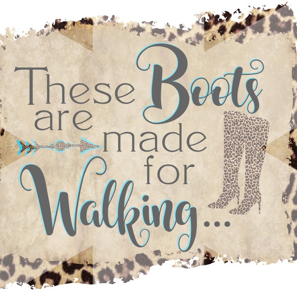 Boots Are Made for Walking Png - Etsy