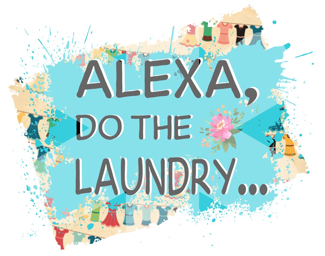 Alexa Do the Laundry, PNG, INSTANT DOWNLOAD, Sublimation Design. This ...
